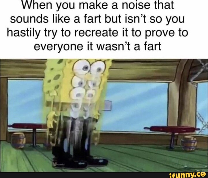 When you make a noise that sounds like a fart but isn't so you hastily ...