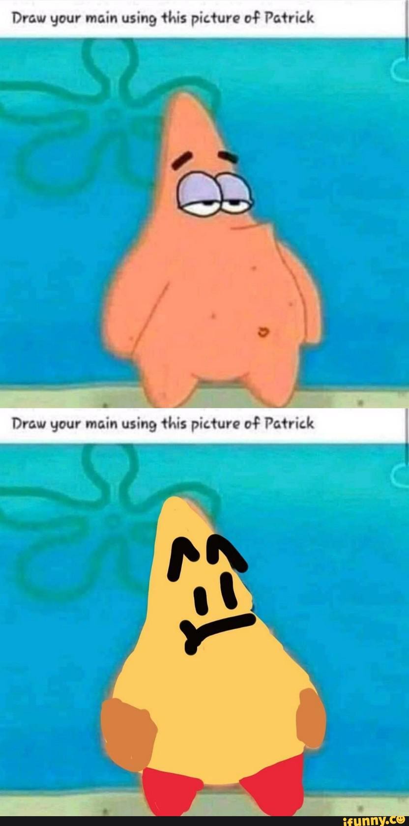 Draw your main using this picture of Patrick Draw your main using this ...
