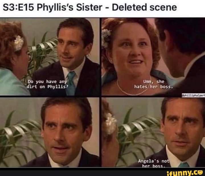 Phyllis's Sister - Deleted scene Do you have any Us, ishe dirt on ...