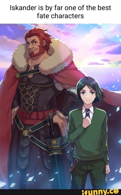 Iskander is by far one of the best fate characters - iFunny