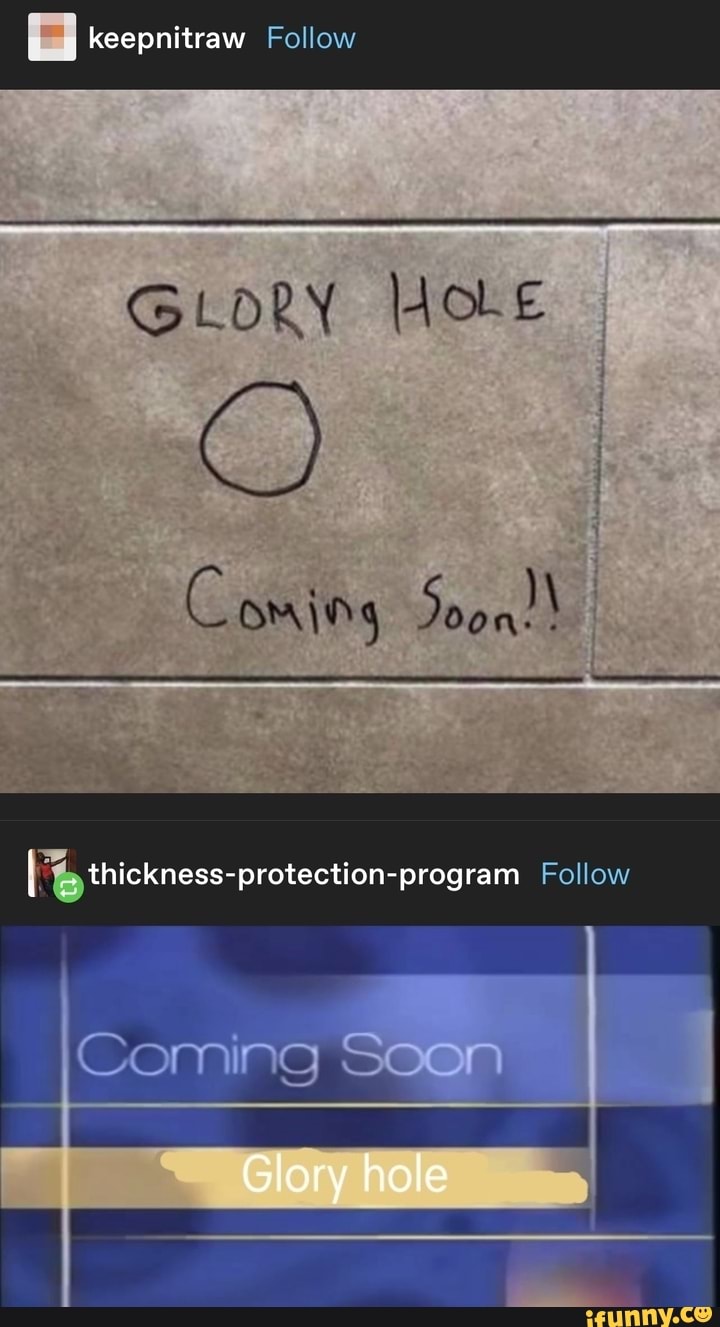 Li keepnitraw Follow GLORY HOLE Coming Soon! thickness-protection ...