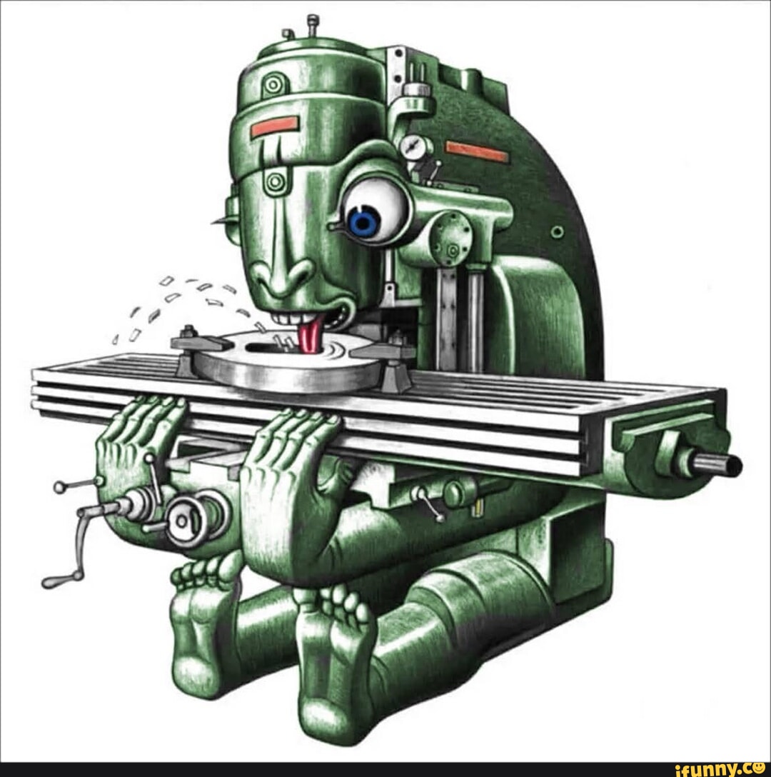 Machinist memes. Best Collection of funny Machinist pictures on iFunny