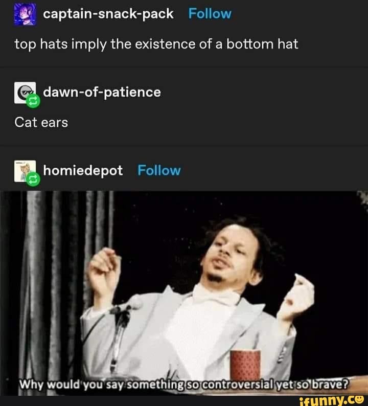 Top hats imply the existence of a bottom hat dawn-of-patience Cat ears ...