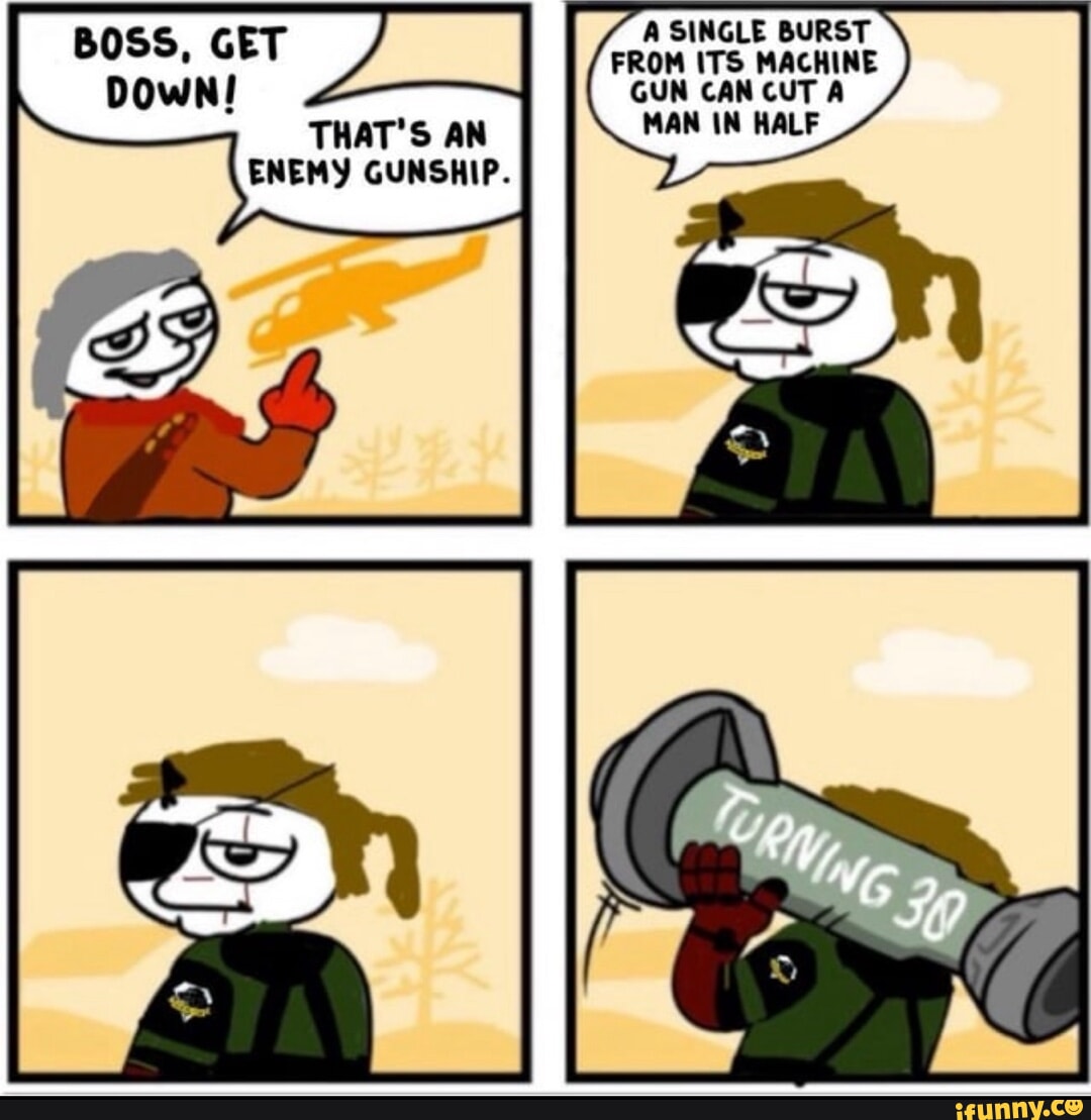 A SINGLE BURST FROM CAN CUT BOSS, GET DOWN! GUN CAN CUT A THAT'S AN MAN ...