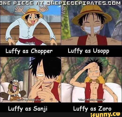 Luffy as Chopper Luffy as Usopp Luffy as Sanji Luffy as Zoro - iFunny
