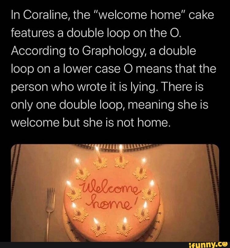 In Coraline, the "welcome home” cake features a double loop on the 0 ...
