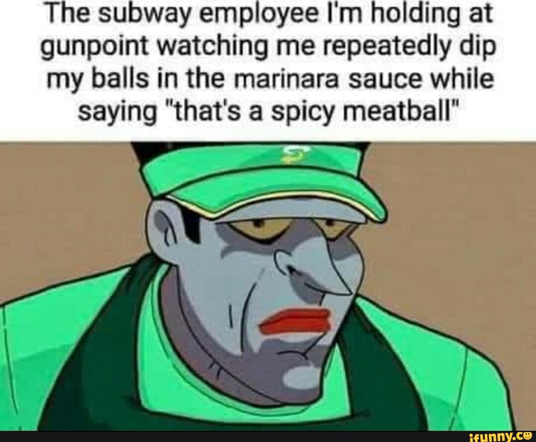 The subway employee I'm holding at gunpoint watching me repeatedly dip ...