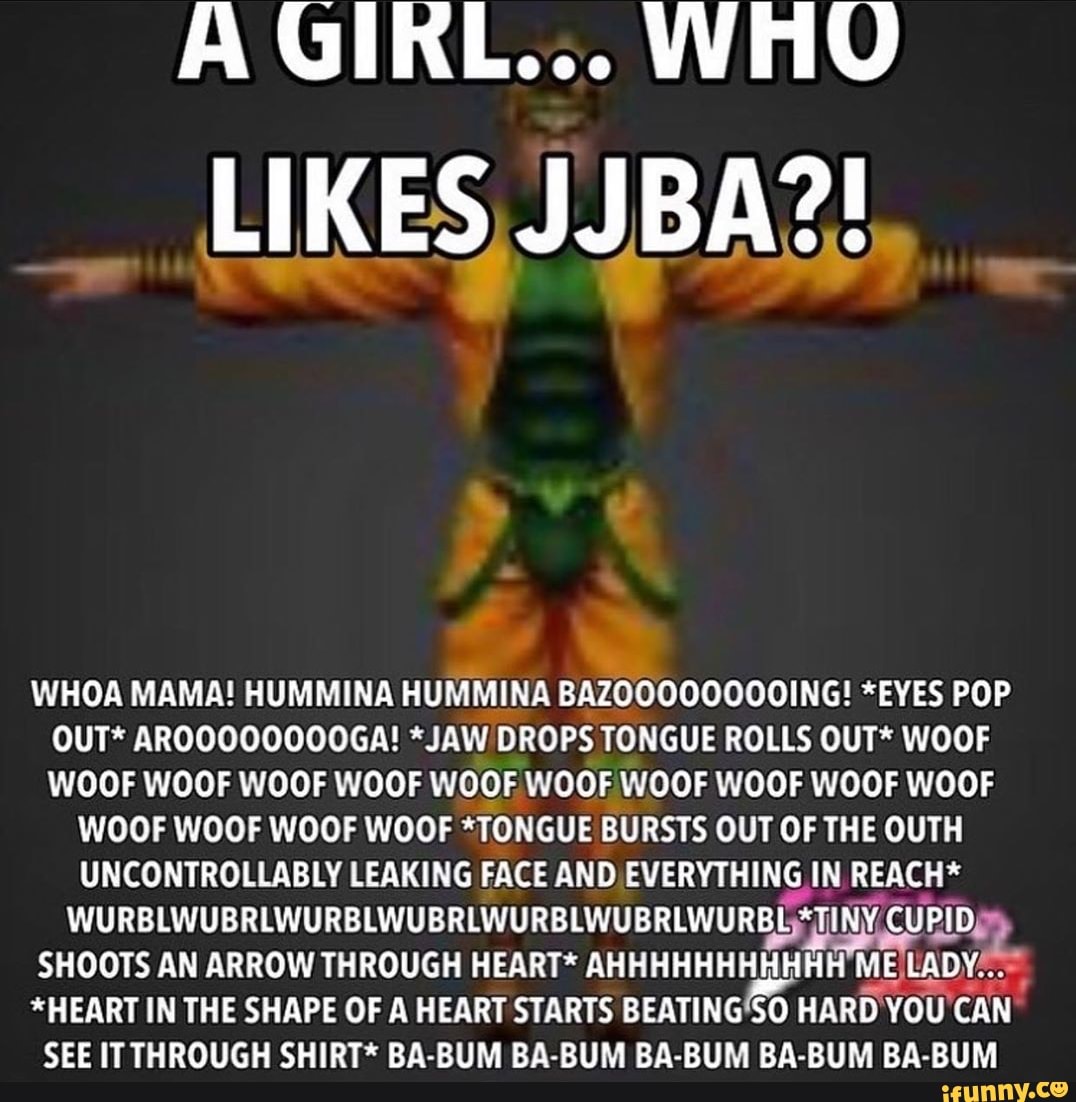 LIKES JJBA?!. WHOA MAMA! HUMMINA HUMMINA BAZOOOOOOOOING! *EYES POP OUT ...