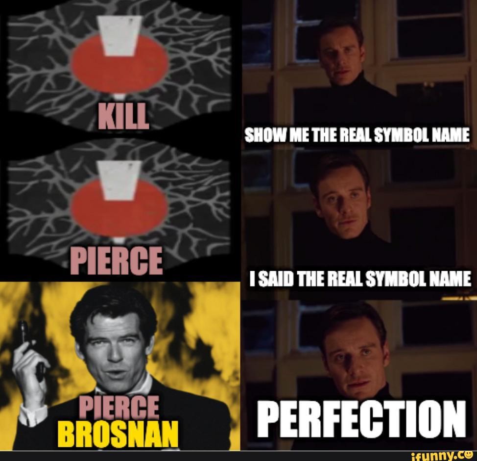 SHOW ME THE REAL SYMBOL NAME SAID THE REAL SYMBOL NAME PERFECTION - iFunny
