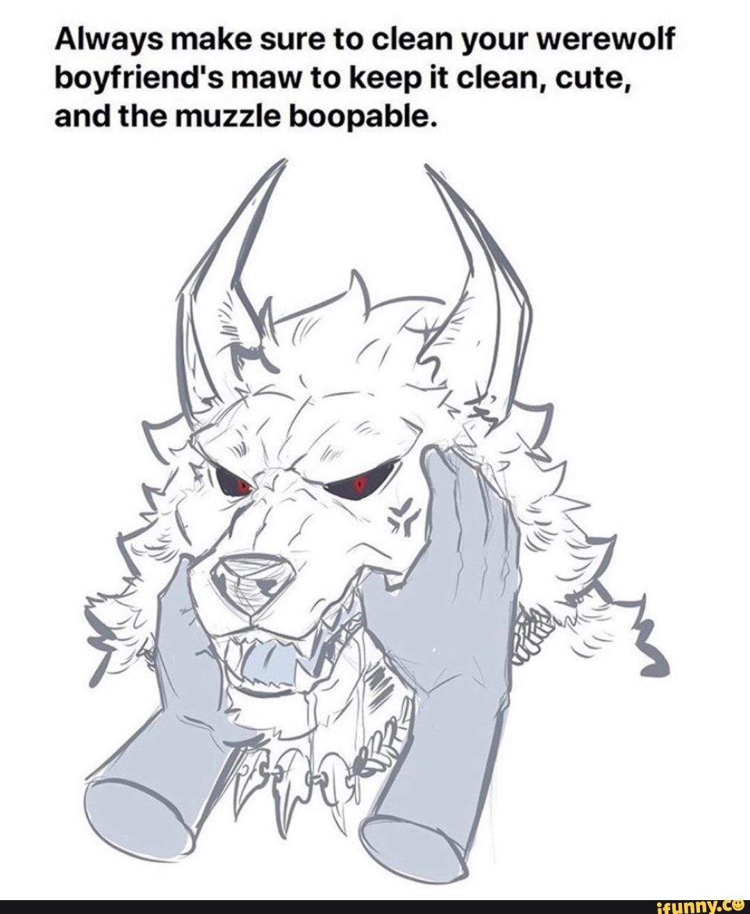 Always make sure to clean your werewolf boyfriend's maw to keep it ...