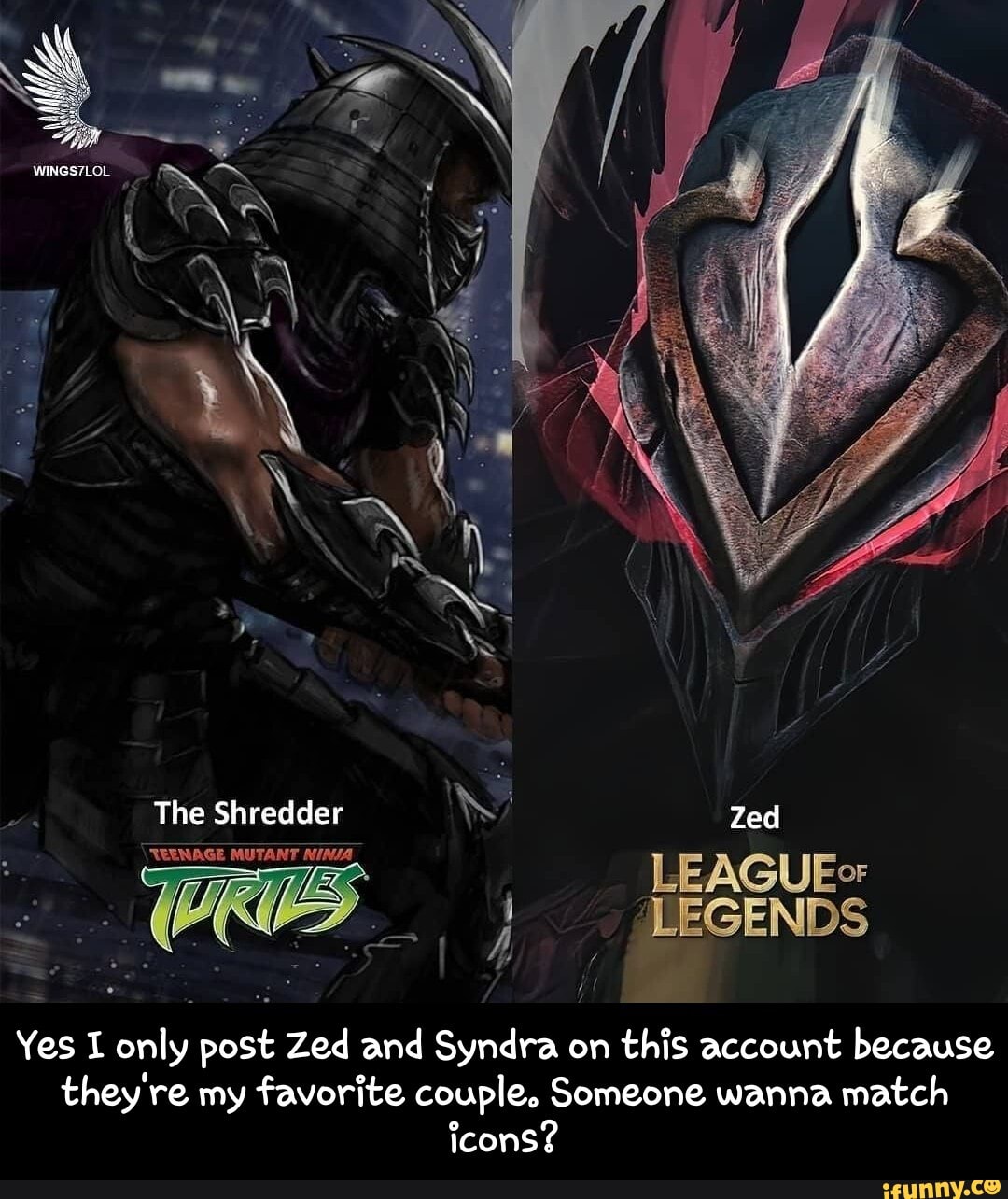 Yes I only post Zed and Syndra on this account because they're my ...