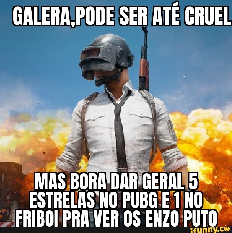 GALERA PODE SER ATÉ CRUEL IAS BORA DAR GERAL ESTRELAS NO PUBG E FRIBOI ...