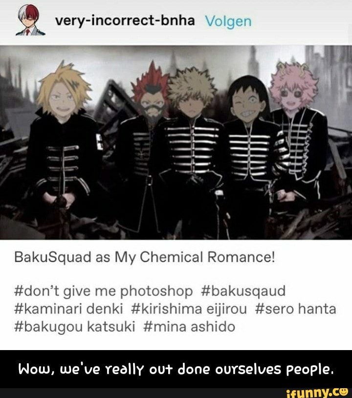 % very-incorrect-bnha " BakuSquad as My Chemical Romance! #don‘t give ...