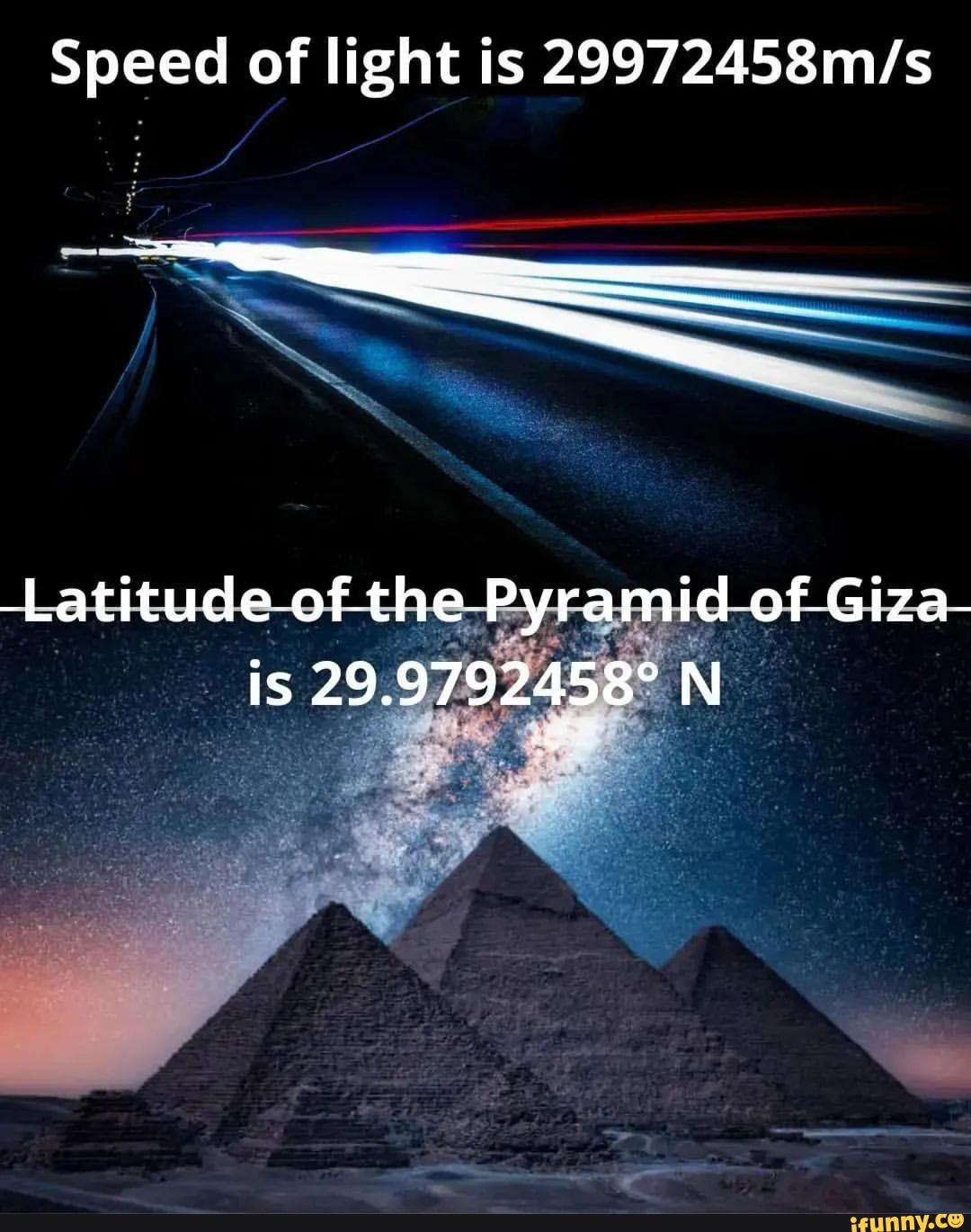 Speed of light is -Latitude of the Pyramid of Giza- is N - iFunny