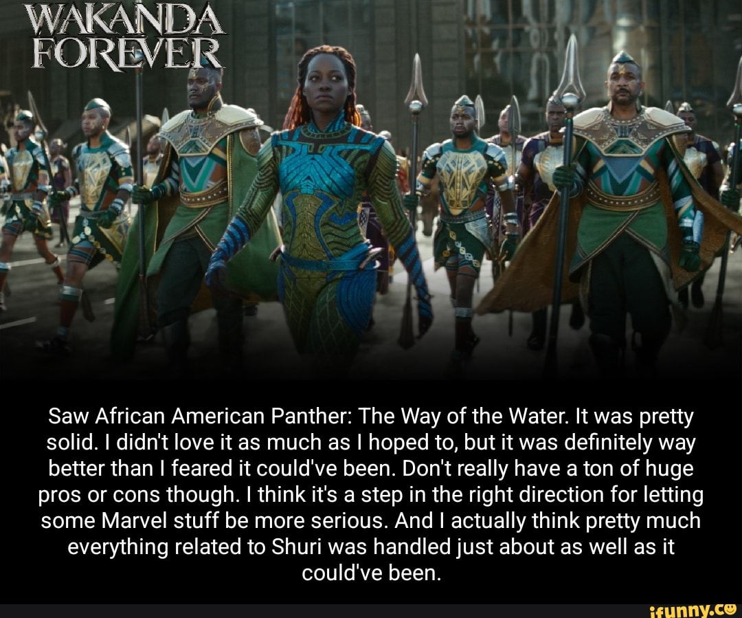 WAKANDA. Saw African American Panther: The Way of the Water. It was ...