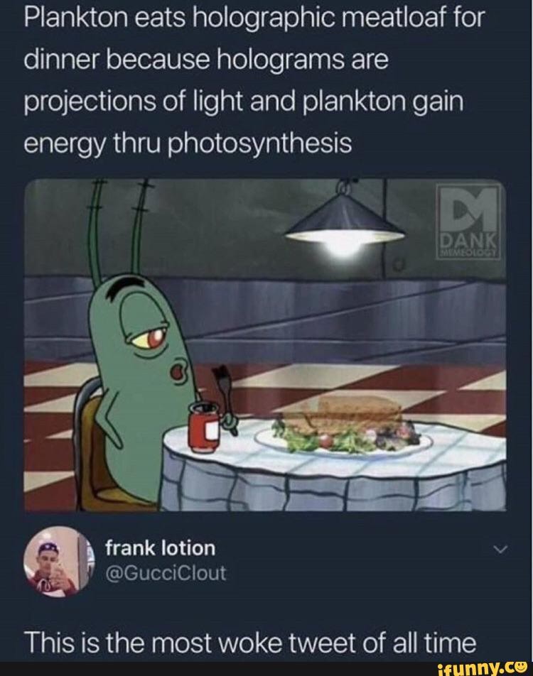 Plankton eats holographic meatloaf for dinner because holograms are ...