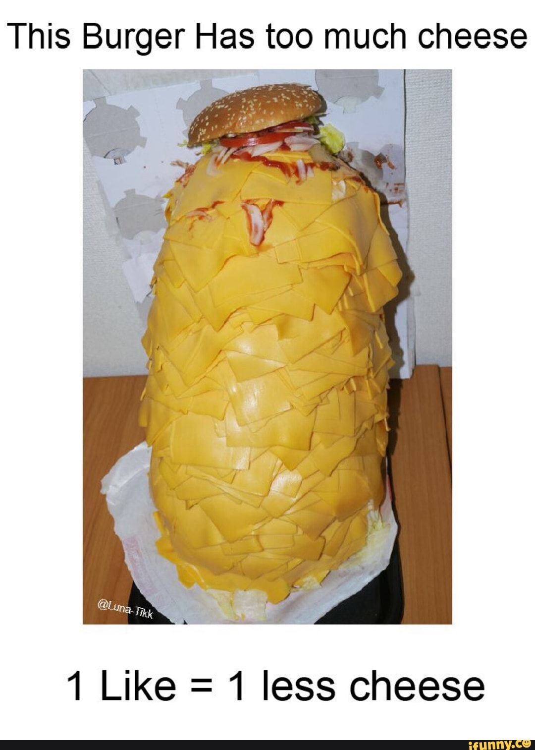 InIS Burger HaS tOO mucn Cheese - iFunny