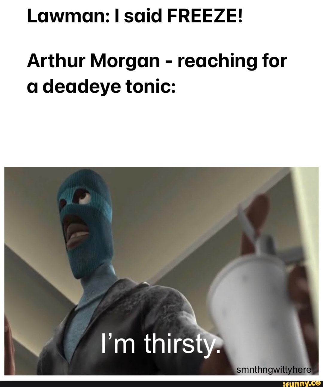 Lawman: I said FREEZE! Arthur Morgan - reaching for a deadeye tonic: I ...