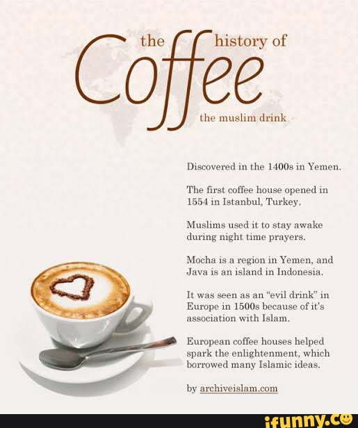 The history of the muslim drink Discovered in the 1400s in Yemen. 'The ...