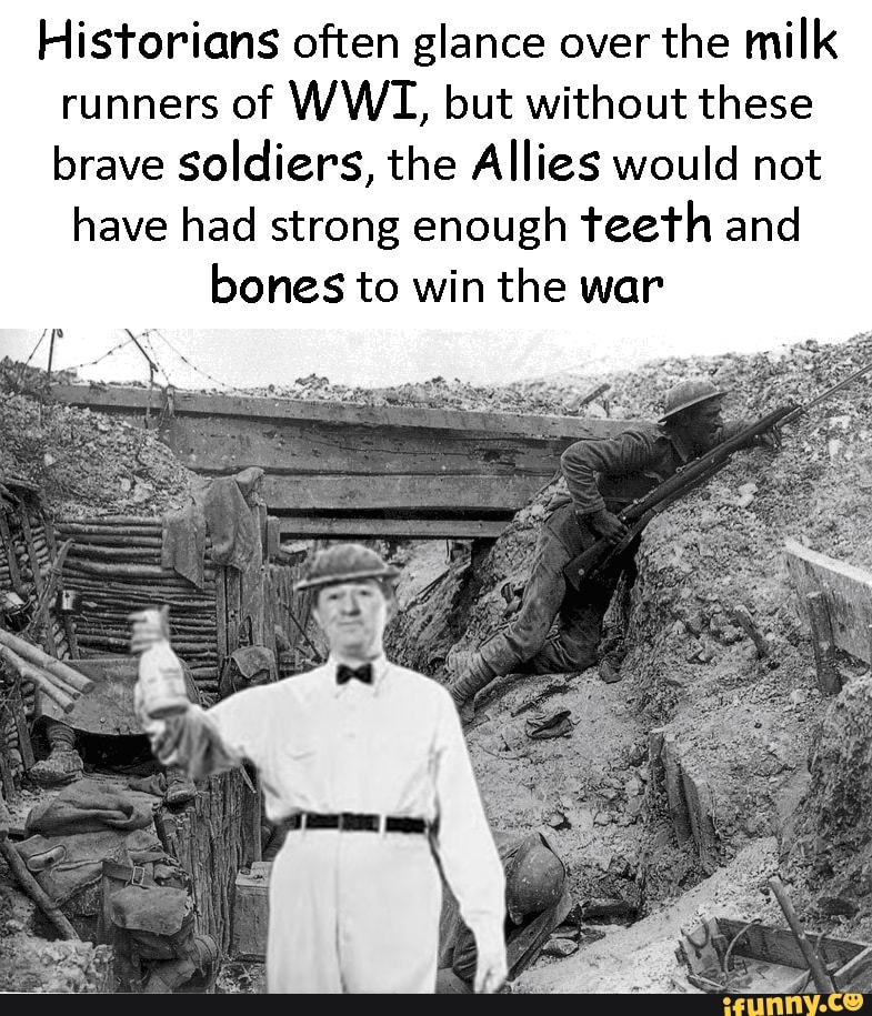 Historians often glance over the milk runners of WWI, but without these ...