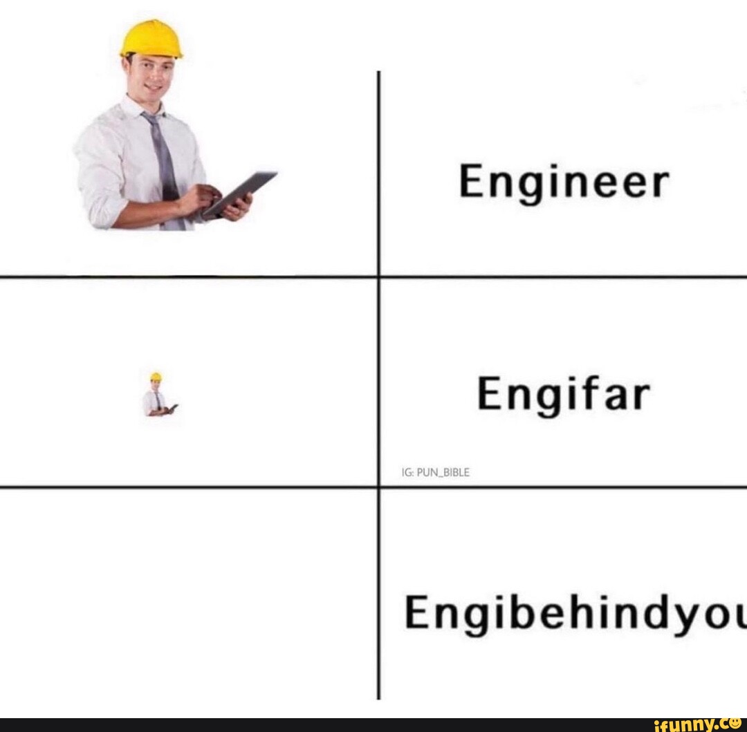 Engineer Engifar Engibehindyot - iFunny