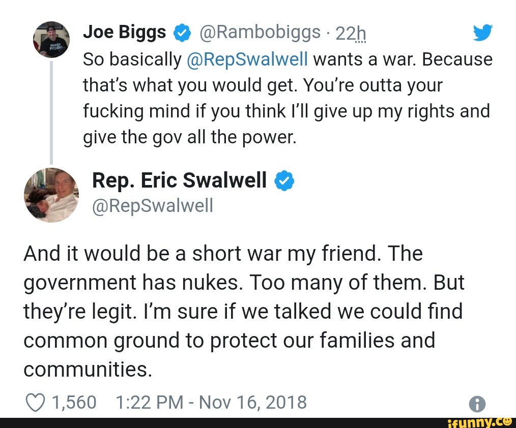Joe Biggs @ @Rambobiggs - So basically @RepSwalwell wants a war ...