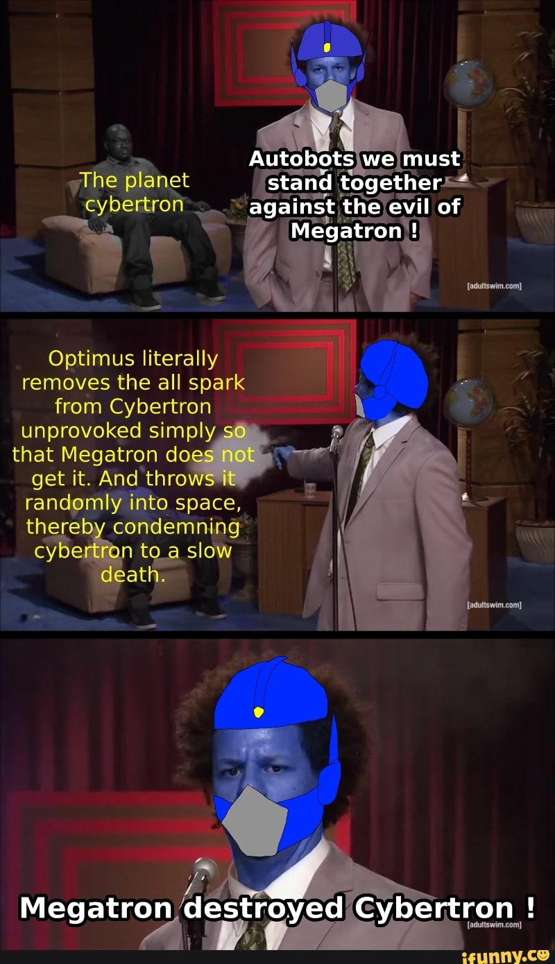 Autobots we must Megatron The planet bet together=* - cybertron against ...