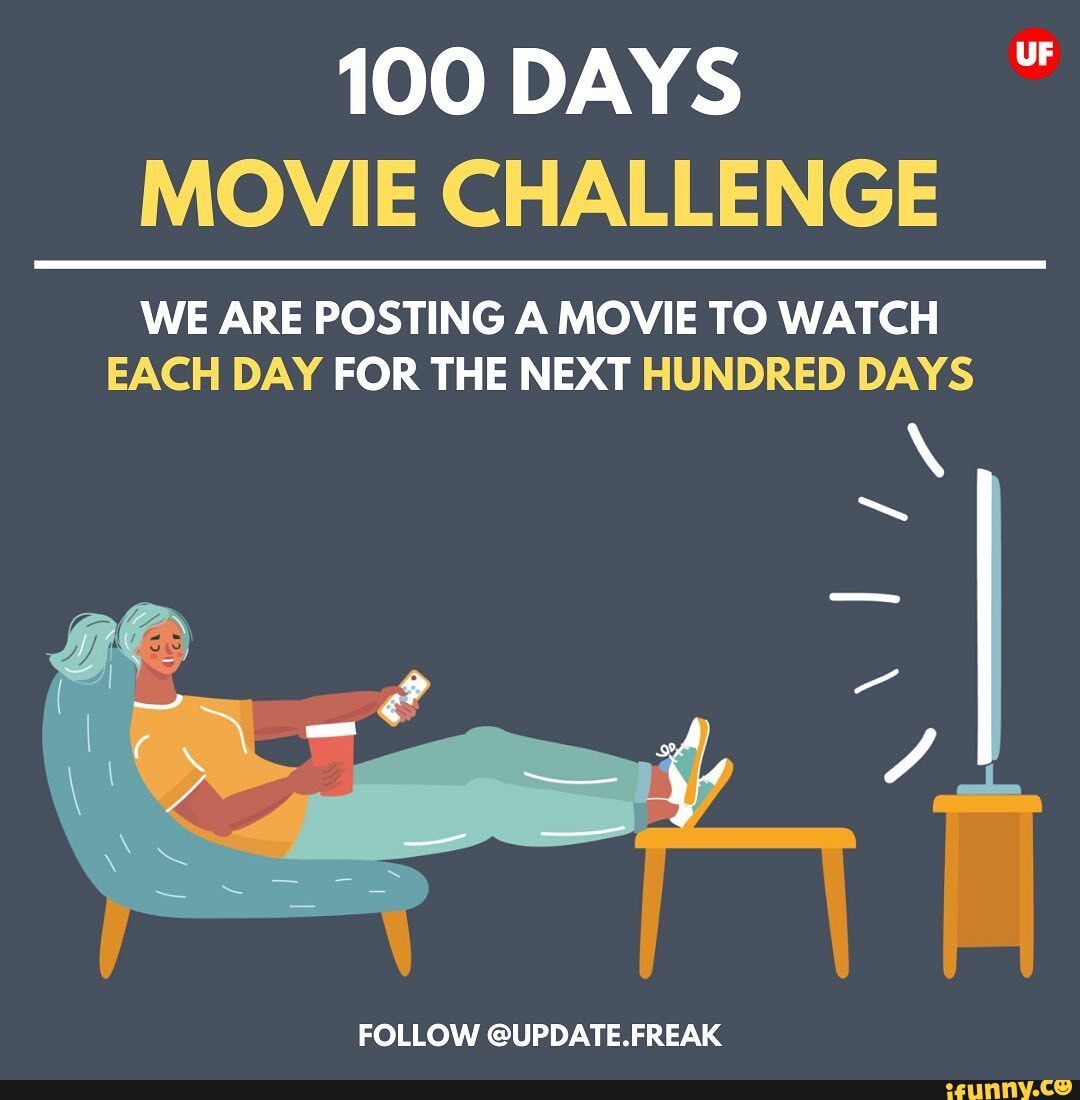 100 DAYS MOVIE CHALLENGE WE ARE POSTING A MOVIE TO WATCH EACH DAY FOR 100-days-movie-challenge-we-are-posting-a-movie-to-watch-each-day-for