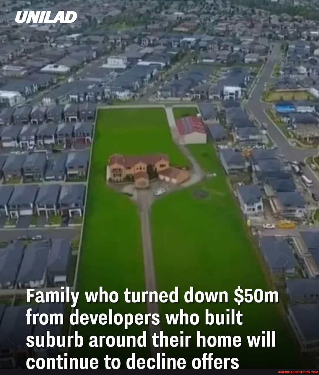 UNILAD Family who turned down from developers who built suburb around ...