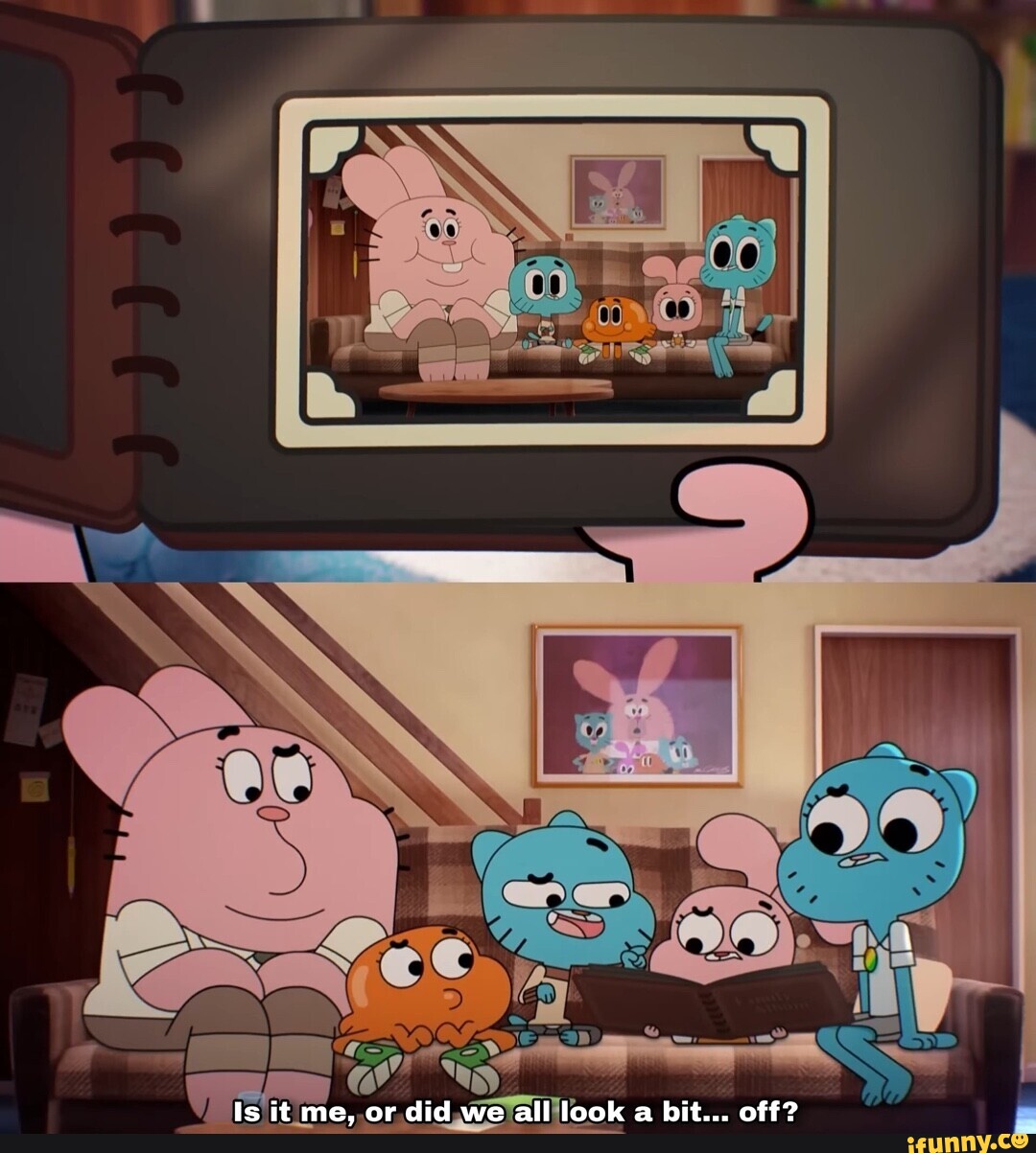 Is it me, or did we all look a bit... off? - iFunny