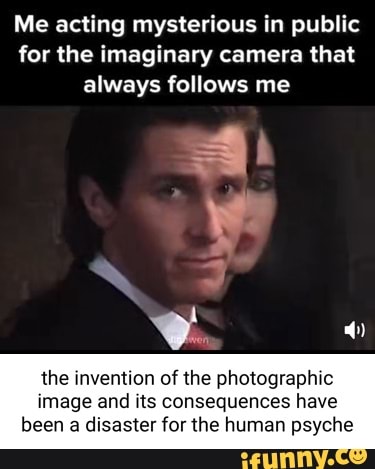 Me acting mysterious in public for the imaginary camera that always ...