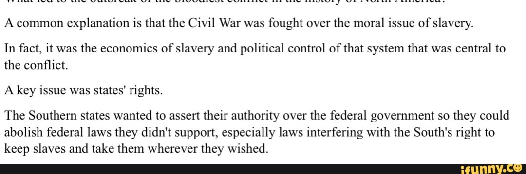 A common explanation is that the Civil War was fought over the moral ...