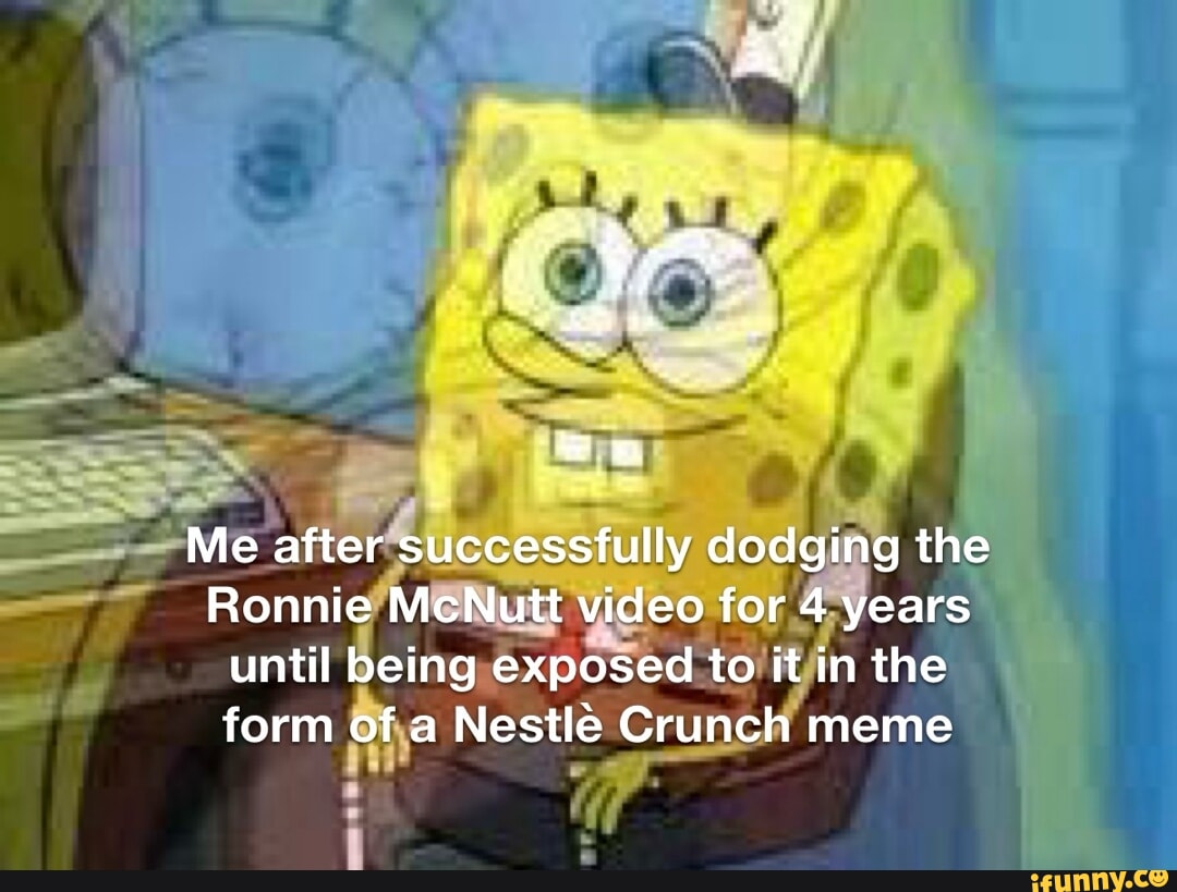 Me after successfully dodging the Ronnie McNutt video for 4 years until ...