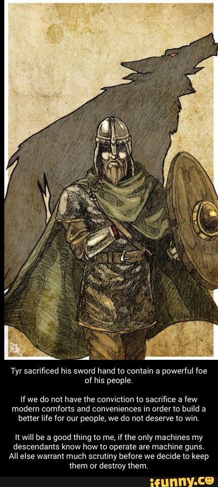 Tyr sacrificed his sword hand to contain a powerful foe of his people ...