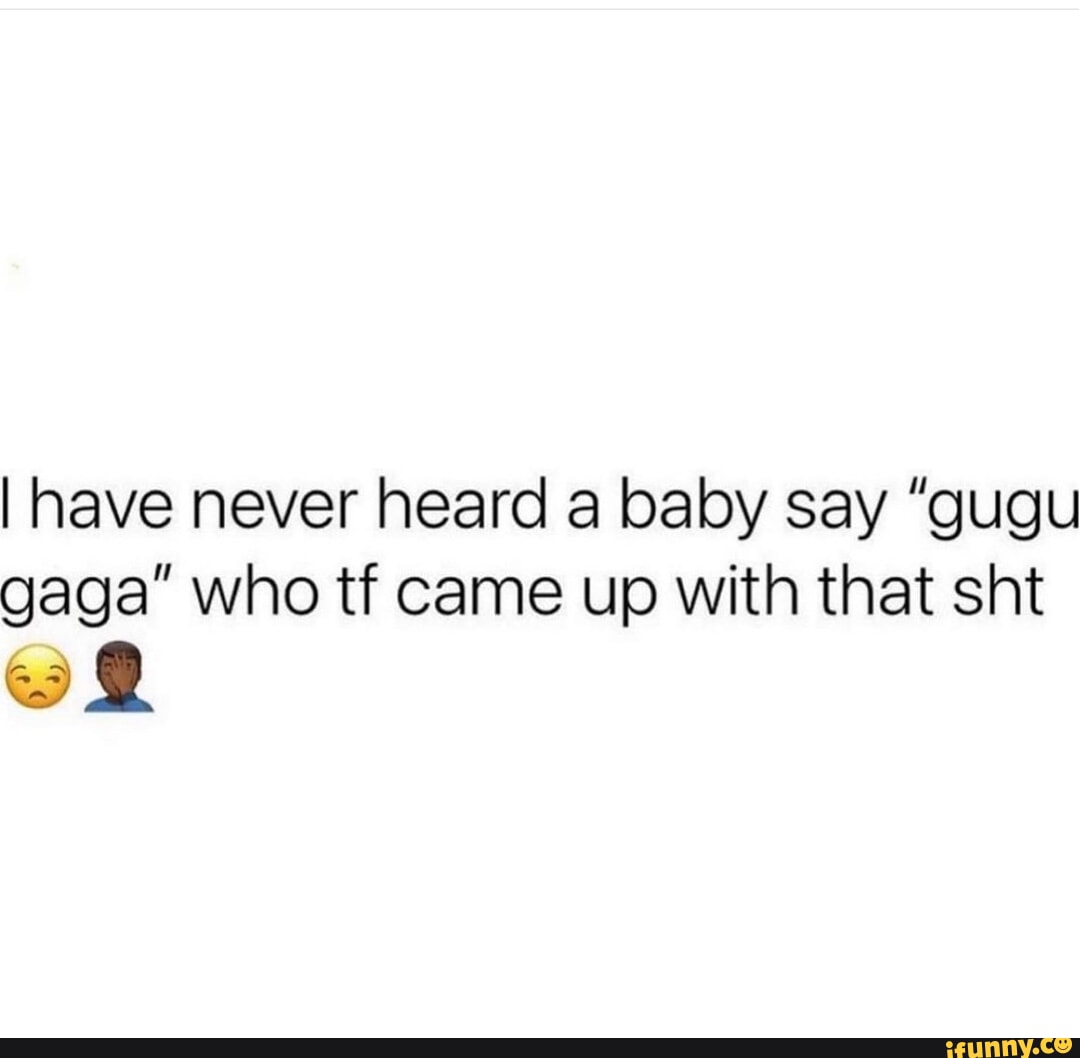 Gugu memes. Best Collection of funny Gugu pictures on iFunny