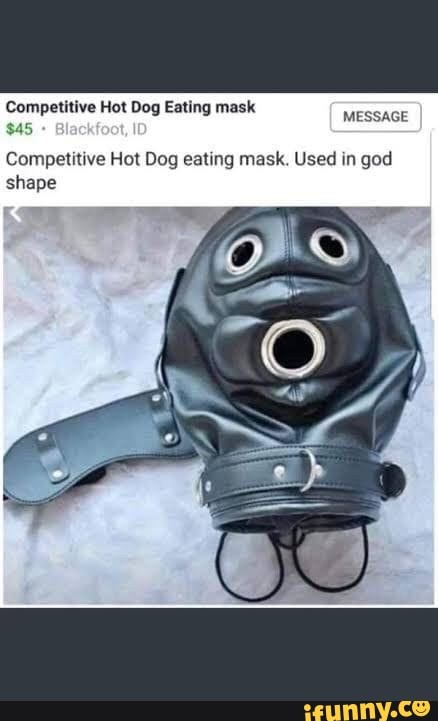 Competitive Hot Dog Eating mask MESSAGE $45 Competitive Hot Dog eating ...