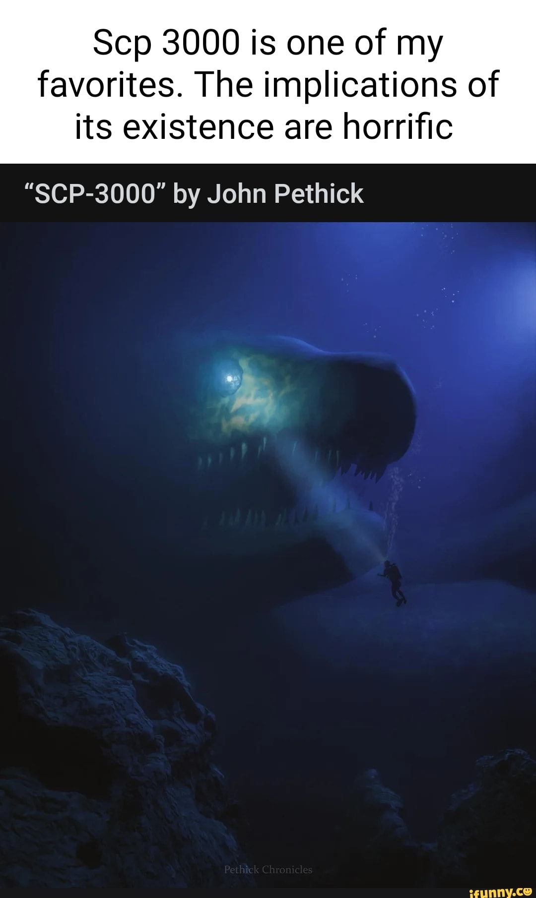 Scp 3000 is one of my favorites. The implications of its existence are ...