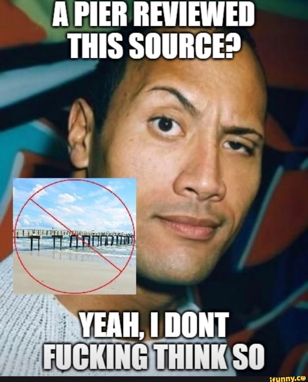 A PIER REVIEWED THIS SOURCE? - iFunny