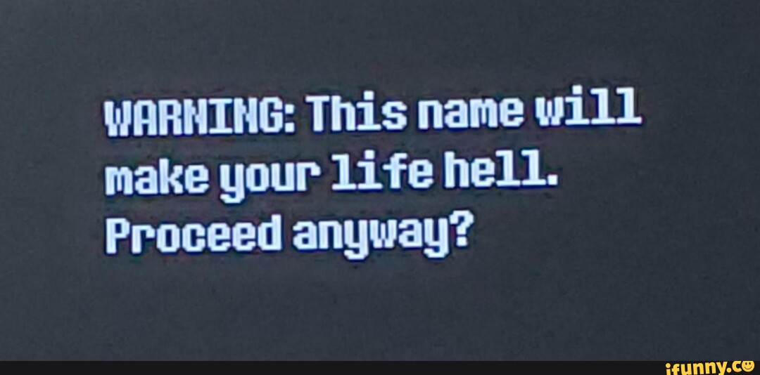 Undertale is so relatable - WARNING: This name will make your life hell ...