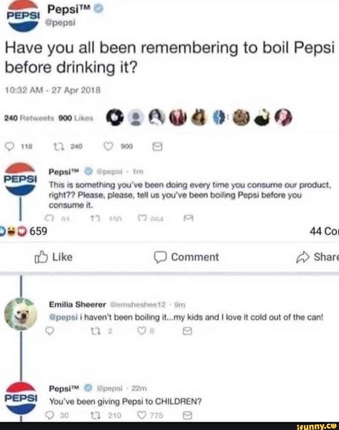 Pepsi Pepsi Have you all been remembering to boil Pepsi before drinking ...