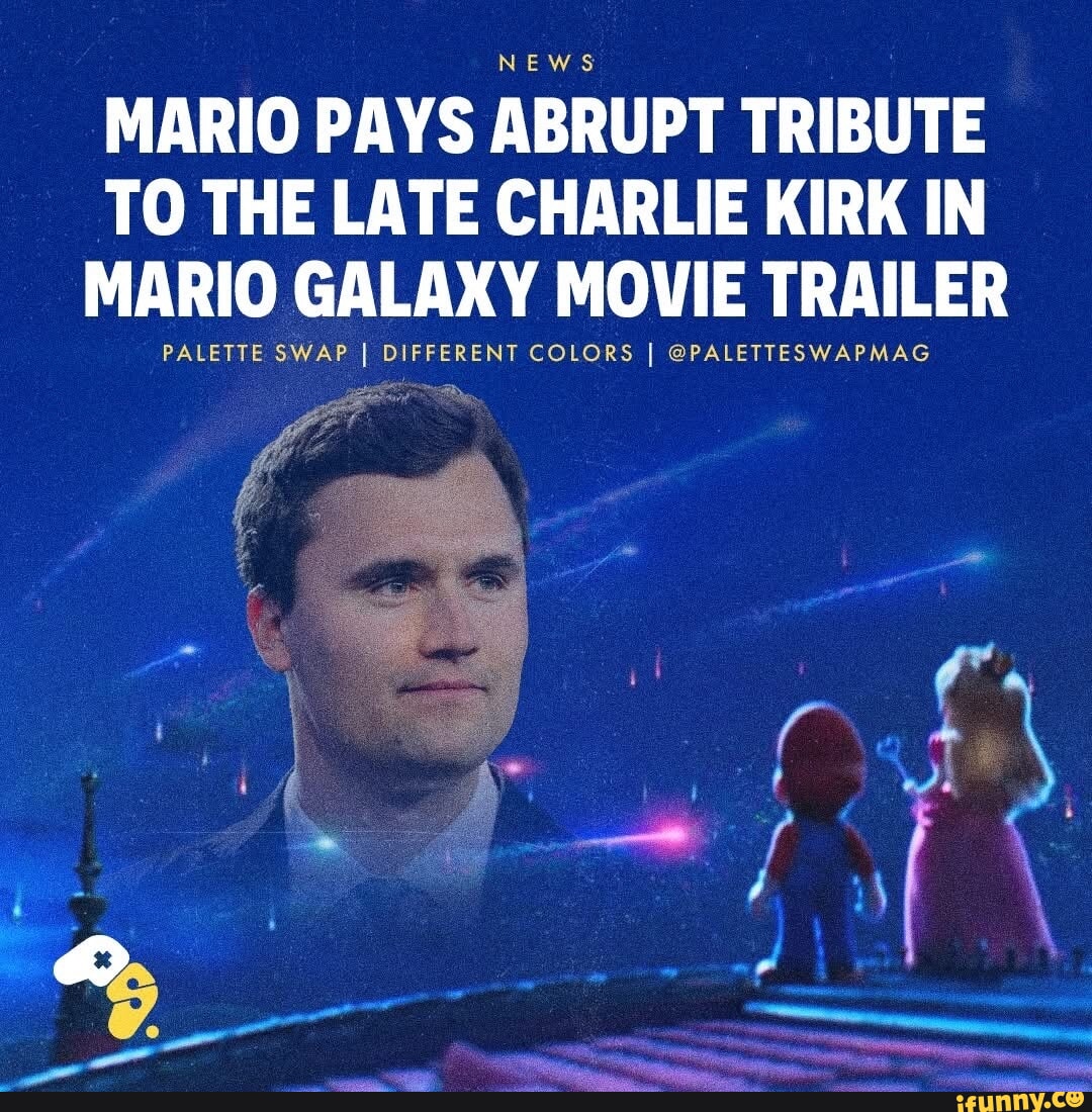 NEWS MARIO PAYS ABRUPT TRIBUTE TO THE LATE CHARLIE KIRK IN MARIO GALAXY ...