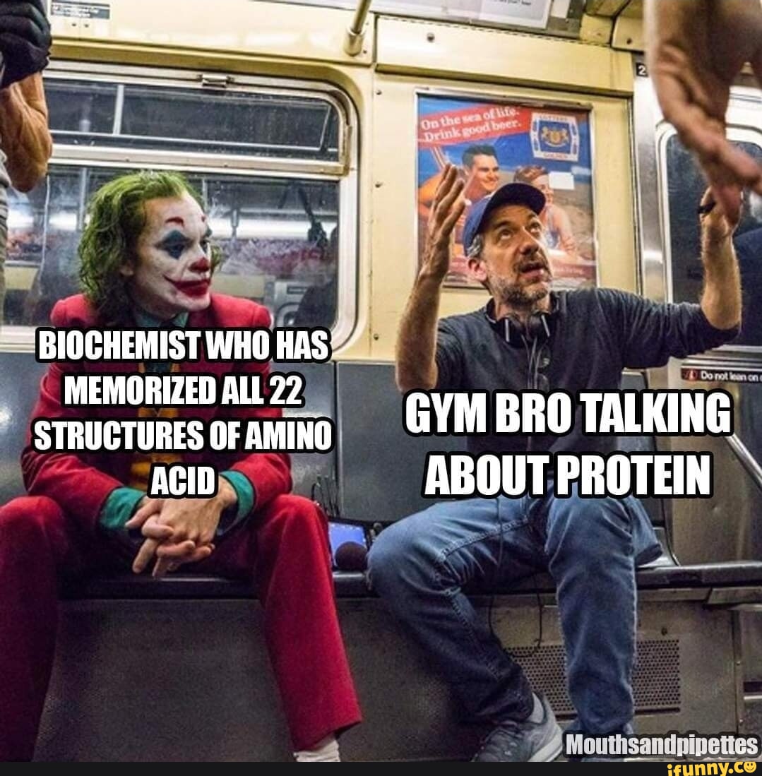 BIOCHEMIST WHO HAS MEMORIZED ALL 22 STRUCTURES OF AMINO GYM BRO TALKING ...
