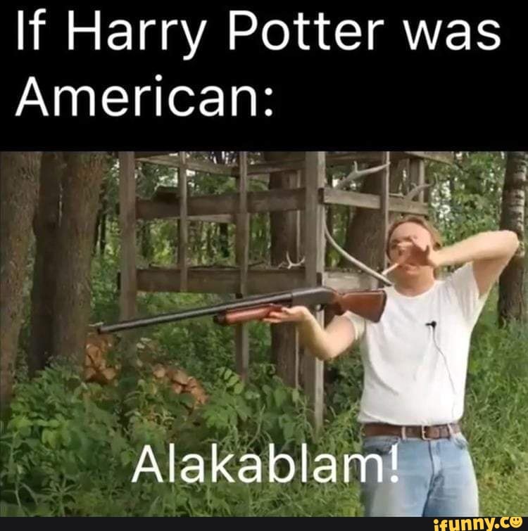 If Harry Potter was American: Alakablam! - iFunny