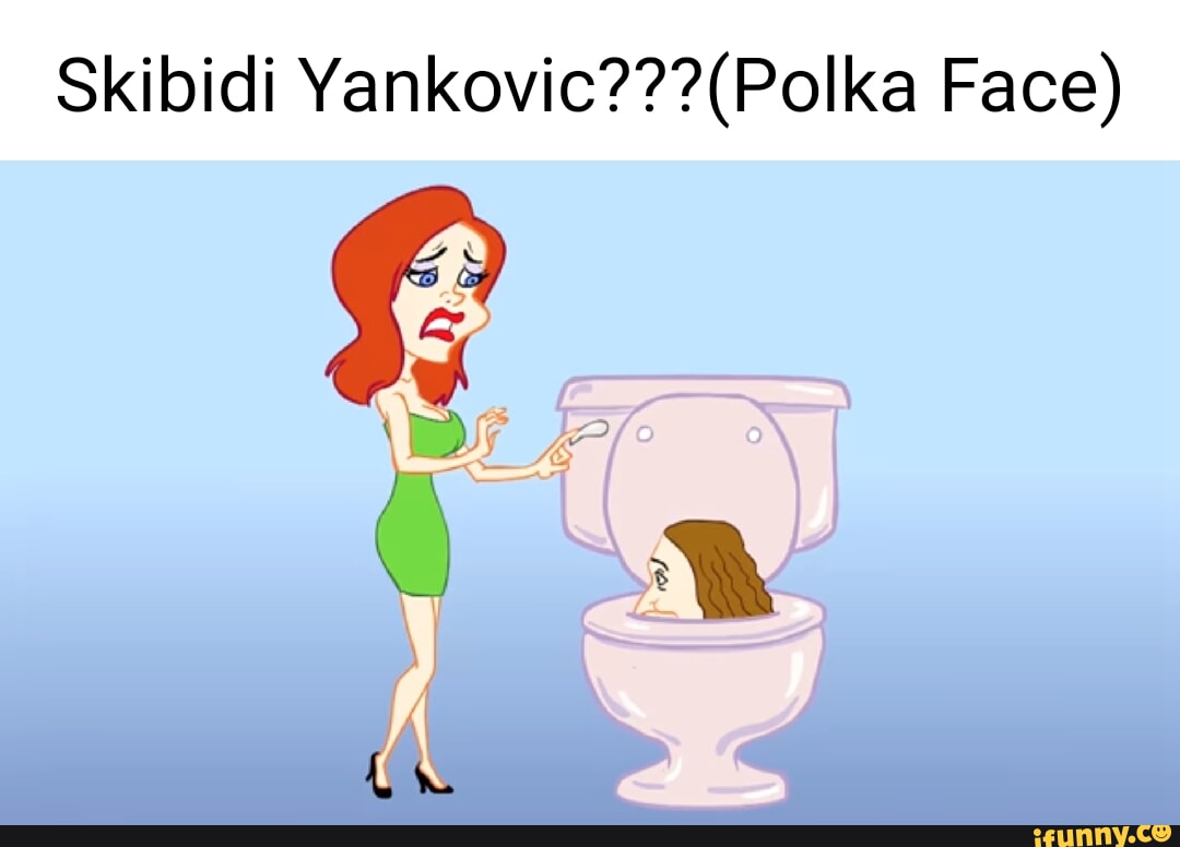 Skibidi Face) - iFunny