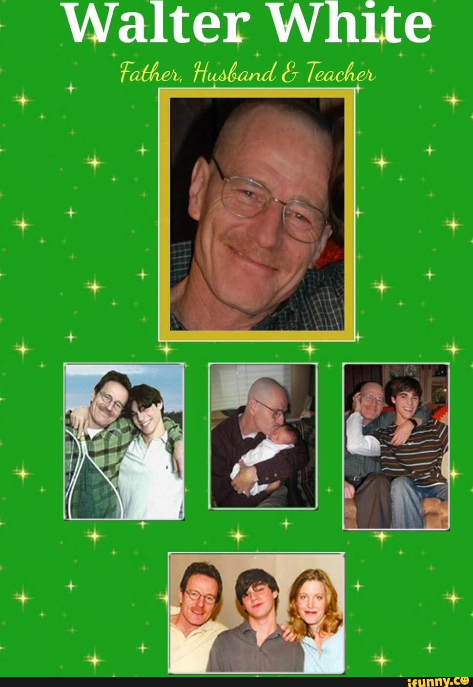 Walter White Father. Husband & Teacher - iFunny