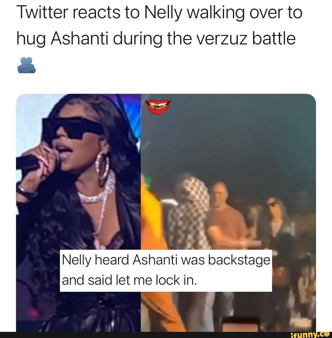 Twitter reacts to Nelly walking over to hug Ashanti during the verzuz ...
