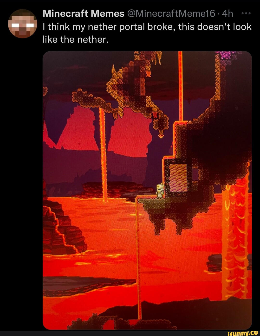 Minecraft Memes @MinecraftMemel6 I think my nether portal broke, this ...