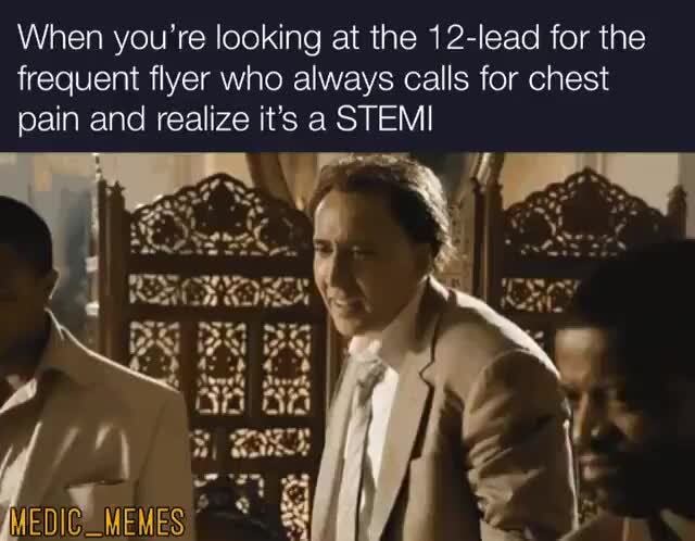 When you're looking at the 12-lead for the frequent flyer who always ...