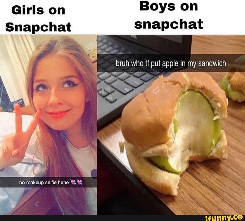 Girls on Boys on Snapchat snapchat bruh who tf put apple in my sandwich ...