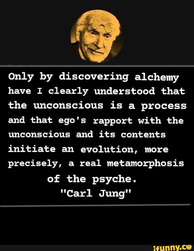 Only by discovering alchemy have I clearly understood that the ...